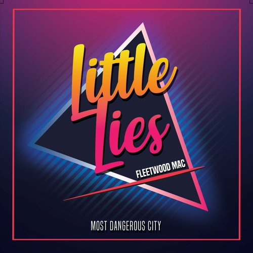 Stream Little Lies - Fleetwood Mac Cover by Most Dangerous City ...