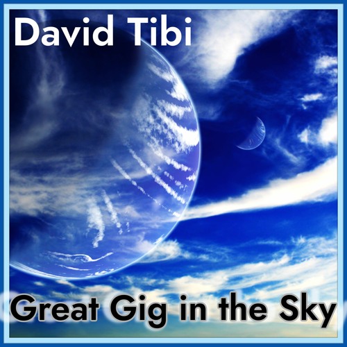 Stream Great Gig In The Sky by David Tibi | Listen online for free on SoundCloud