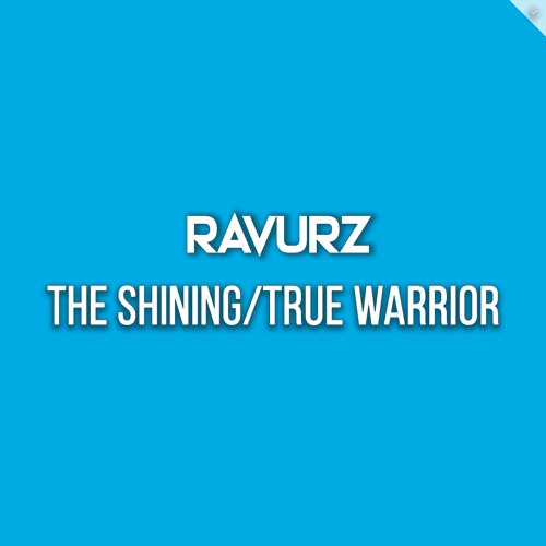 Stream RAVURZ | Listen to The Shining/True Warrior playlist online for ... Stream RAVURZ | Listen to The Shining/True Warrior playlist online for ...