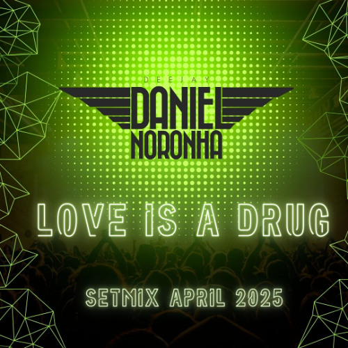 Stream LOVE IS A DRUG - Daniel Noronha by Dj/Producer Daniel Noronha ...