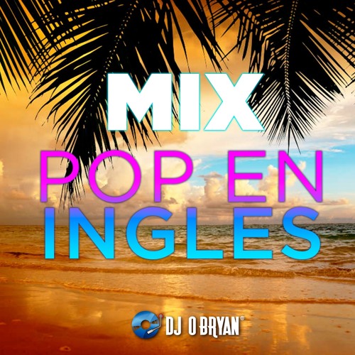 Stream Mix Pop en Ingles Vol 1 by DJ OBRYAN 🎧 | Listen online for free ...