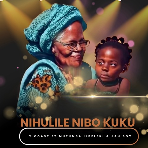 Stream NIHULILE NIBO KUKU (feat. Mutumba Libeleki & Jah Boy) by Y COAST ...