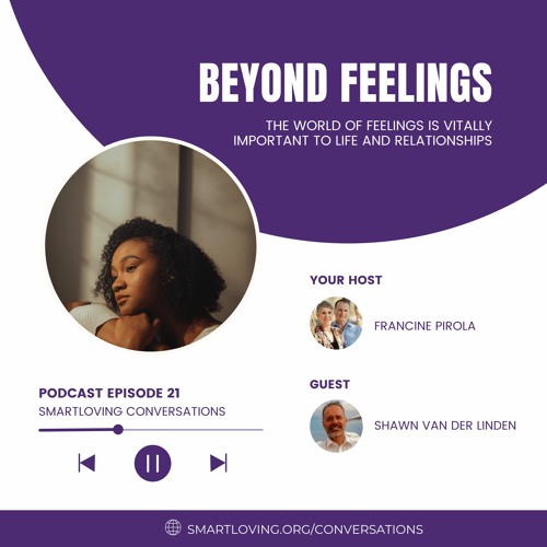 Stream Episode 21 SmartLoving Conversations - Beyond Feelings by ...