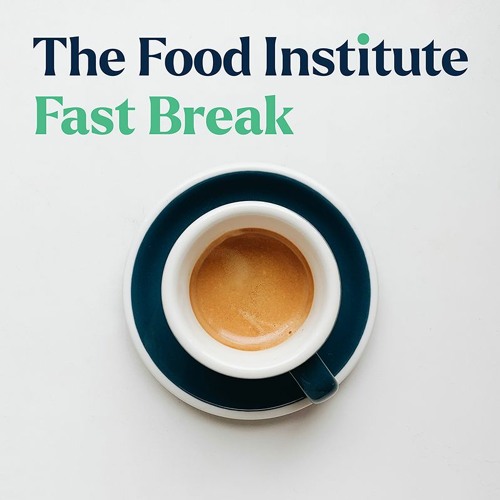 Stream episode FI Fast Break News - Feb. 12, 2025 by The Food Institute ...