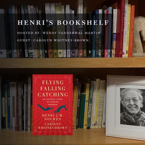 Stream Henri Nouwen | Henri's Bookshelf | Flying, Falling, Catching: An ...
