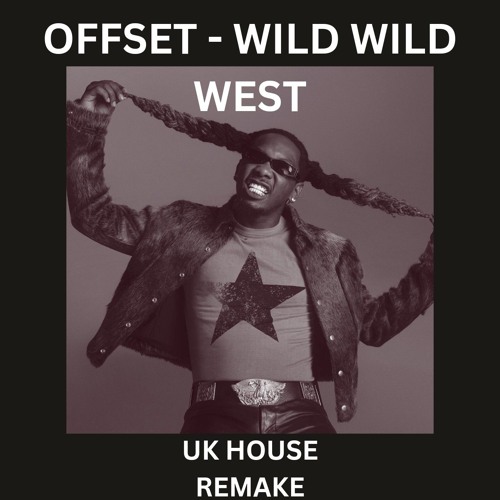Stream Wild Wild West- Offset (UK House Remake) by Coach Naz | Listen ...