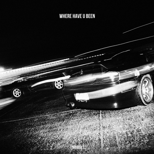 Stream Where Have You Been by NVADA | Listen online for free on SoundCloud