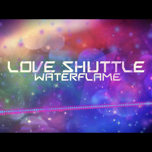 Stream Waterflame - -Love-shuttle- by Stephanmolini | Listen online for ...