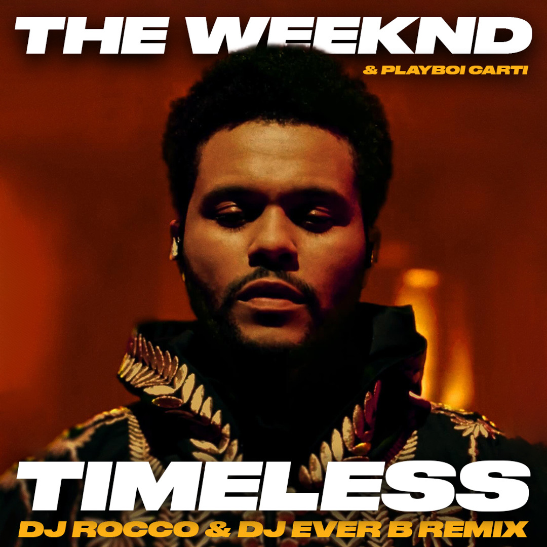 Stream The Weeknd & Playboi Carti – Timeless (DJ ROCCO & DJ EVER B ...