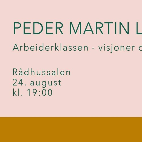 Stream Peder Martin Lysestøl: Arbeiderklassen – visjoner om en annen verden by Litteraturhuset i ...