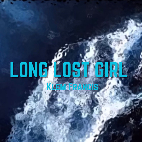 Stream Klem Francis - Long Lost Girl by Klem Francis | Listen online ...