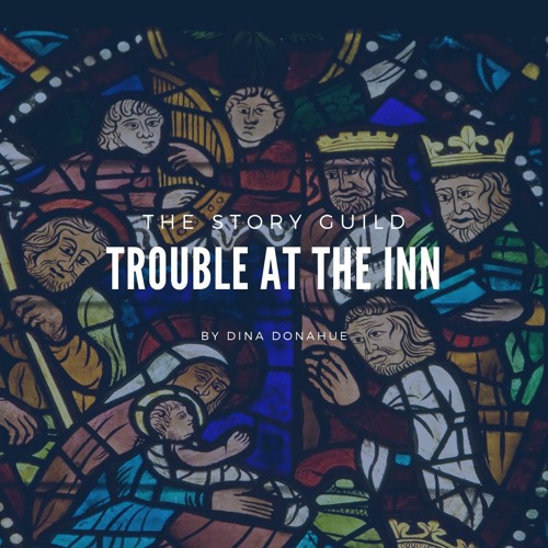 Stream episode Trouble at the Inn by The Story Guild podcast | Listen ...