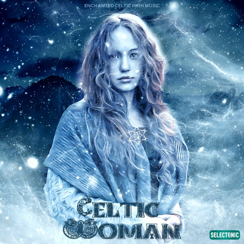 Stream Selectonic | Listen to Celtic Woman: Enchanted Celtic Irish ... Stream Selectonic | Listen to Celtic Woman: Enchanted Celtic Irish ...