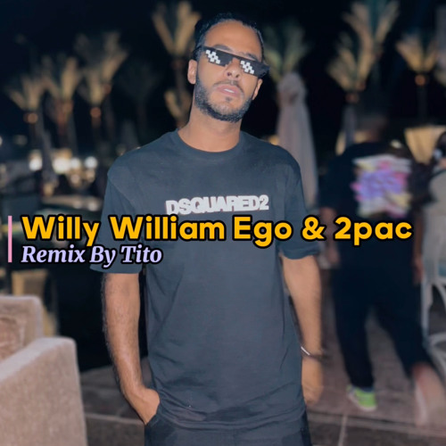 Stream ‘Ego’ by Willy William and 2pac, masterfully remixed by - Mostafa Tito! by Mostafa Tito ...