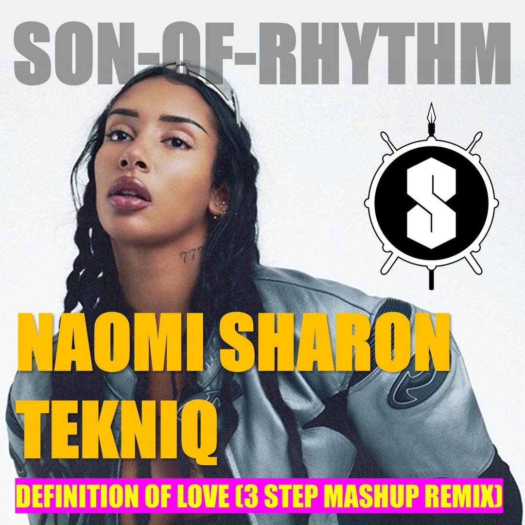 Stream Naomi Sharon - Definition Of Love (3 Step Mashup Remix) by Son ...