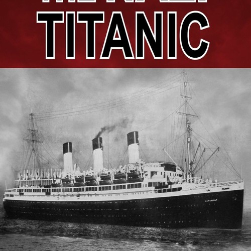 Stream episode DOWNLOAD [PDF] The Nazi Titanic: The Incredible Untold Story of a Doomed Ship in ...
