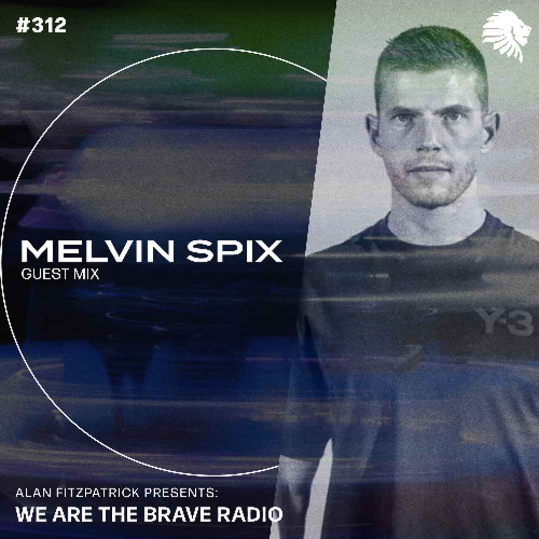 Stream We Are The Brave Radio 312 - Melvin Spix (Guest Mix) by Alan ...