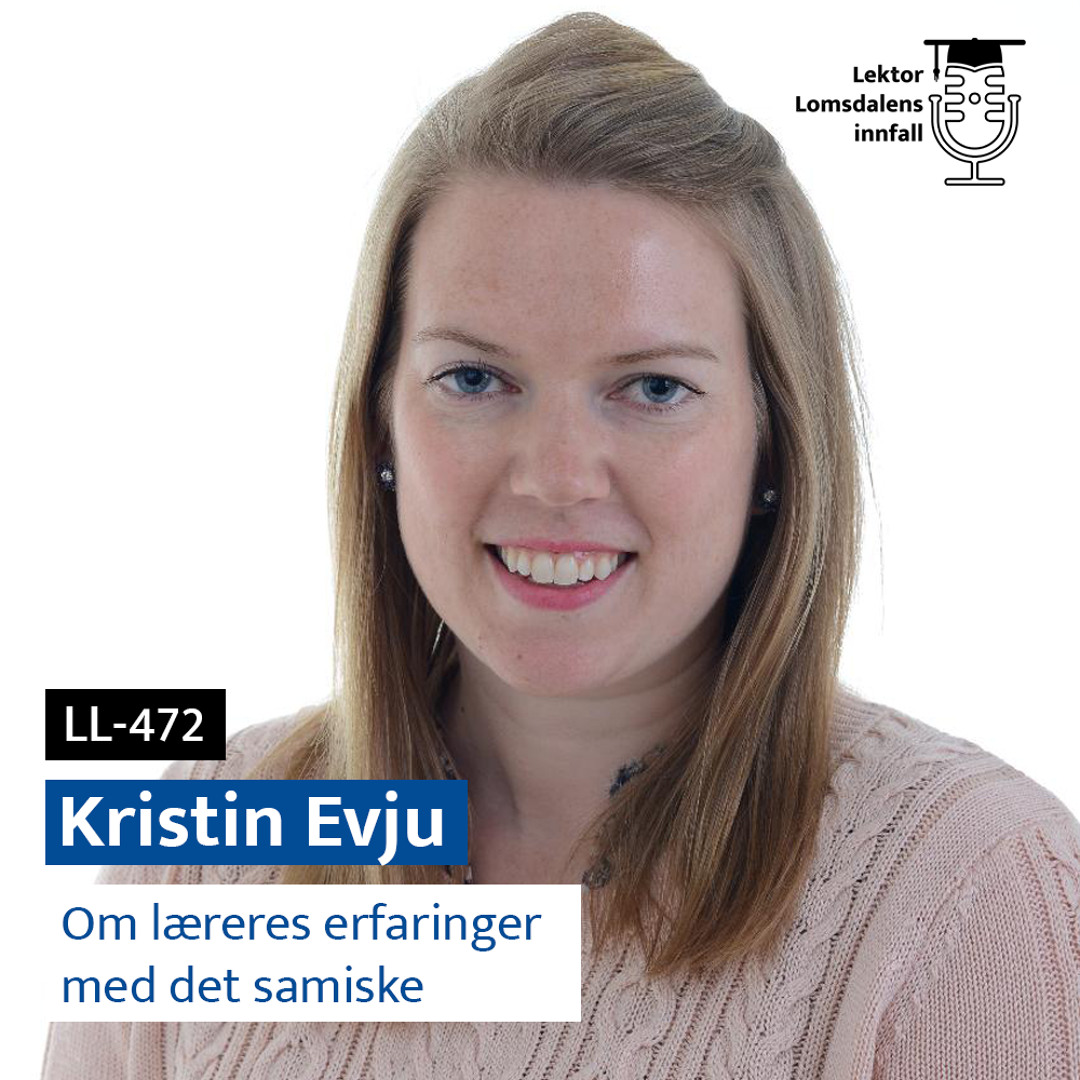 Stream episode LL-472: Kristin Evju om læreres erfaring med det samiske ...