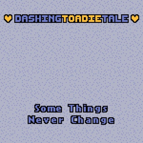 Stream 024 - Some Things Never Change by 💛DashingToadietale💛 | Listen ...