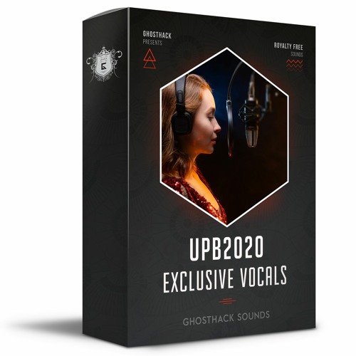 Stream UPB2020 - Exclusive Vocals by Ghosthack | Listen online for free on SoundCloud
