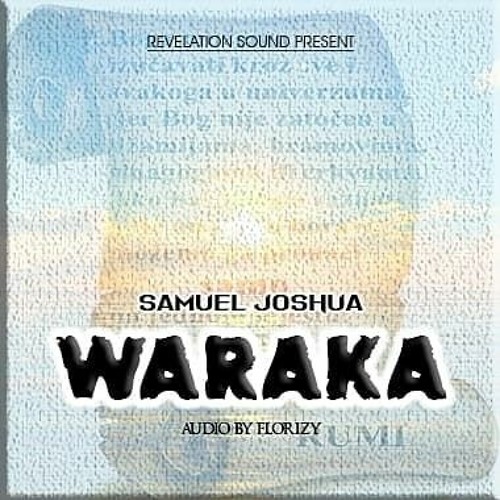 Stream Waraka By Samuel Joshua | Audio official by Samuel Joshua ...