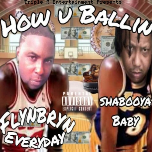 Stream How U Ballin - ft. Shabooya Baby by FLYNBRYN EVERYDAY | Listen ...