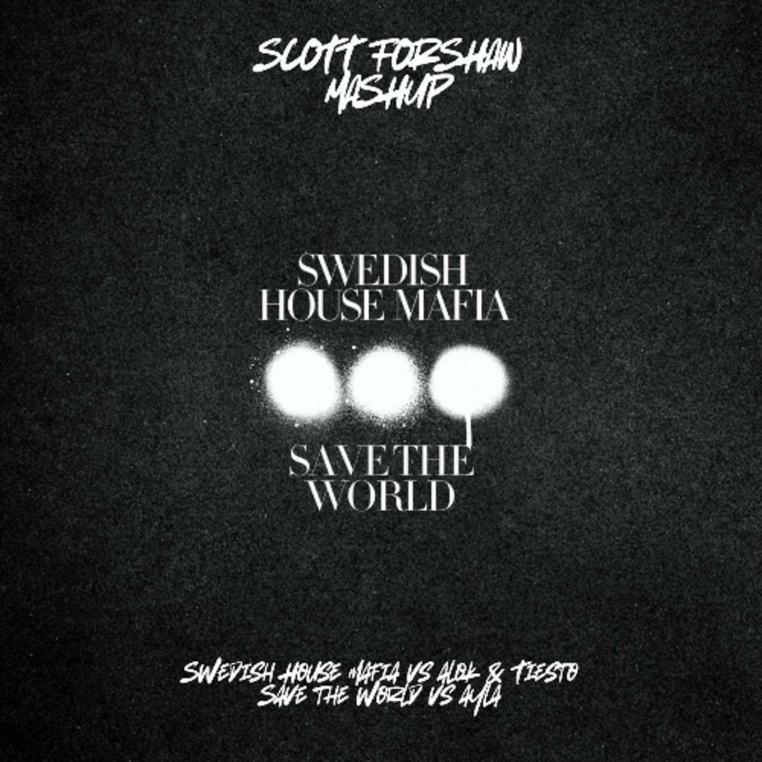 Stream Swedish House Mafia vs Alok & Tiesto - Save The World vs Ayla ...