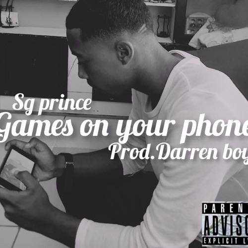 Stream SG Prince -(Games on your phone)_(Prod.Darren boy)explicite.mp3a ...