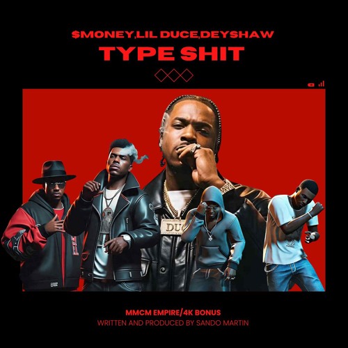 Stream $MONEY-TYPE SHIT(Feat. LIl DUCE, DEYSHAW)[OFFICIAL AUDIO] by ...