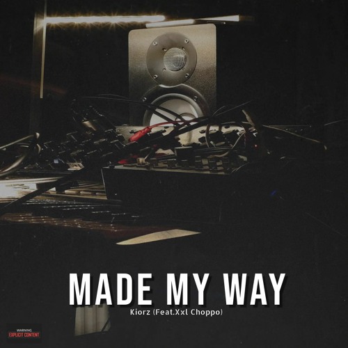 Stream Made My Way (Feat.Xxl Choppo) [prod.loverboy x tinna] by Kiorz ...