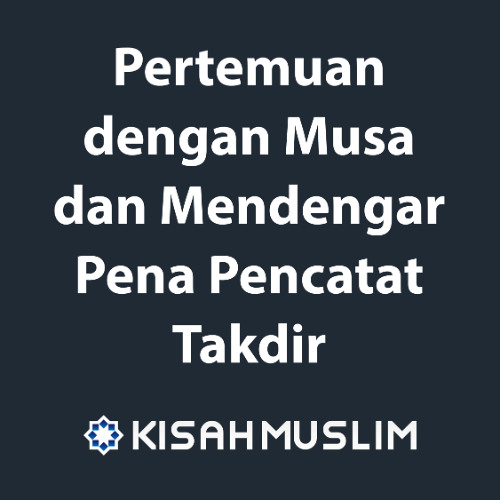 Stream Kisah Muslim: Peristiwa Isra Miraj - Pertemuan dengan Musa dan ...