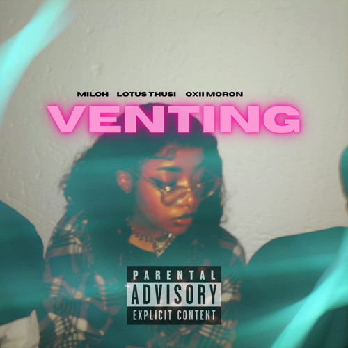 Stream Venting. (ft. Lotus Thusi & Oxii Moron) by MILOH | Listen online ...