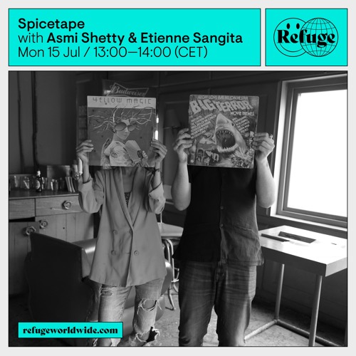 Stream Spicetape - Asmi Shetty & Etienne Sangita - 15 Jul 2024 by Refuge Worldwide | Listen ...