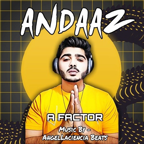 Stream Andaaz - A Factor - Prod. AngelLaciencia Beats - Naqab Album ...
