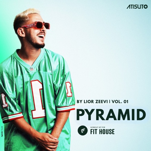Stream Lior Zeevi x Fit House - PYRAMID set Vol. 01 by Lior Zeevi ...