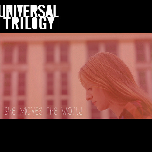 Stream She Moves The World by Universal Trilogy | Listen online for ...