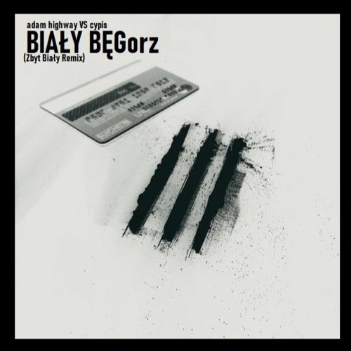 Stream Adam Highway Vs Cypis -Biały BĘGorz (Zbyt Biały Remix) by Adam ...