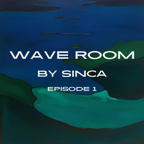 Sinca - Wave Room 001 2025-04-15