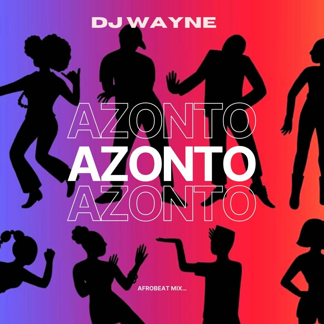Stream AZONTO Mix by Djwayne | Listen online for free on SoundCloud