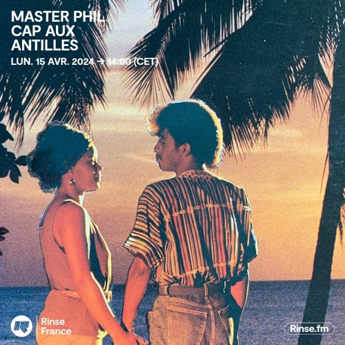 Stream Master Phil : Cap aux Antilles - 15 Avril 2024 by Rinse France ...
