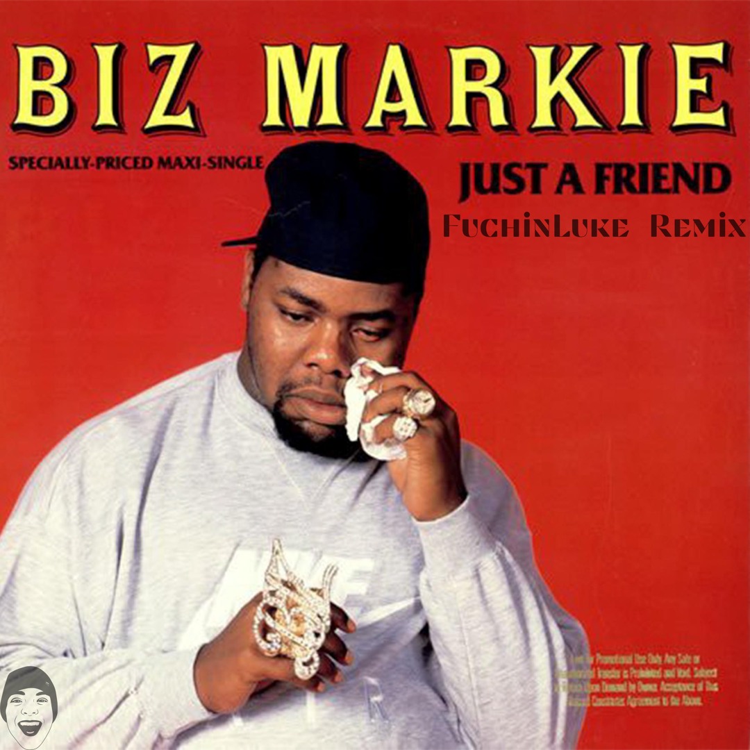 Stream Biz Markie- Just a Friend (FuchinLuke Flip) by FuchinLuke ...