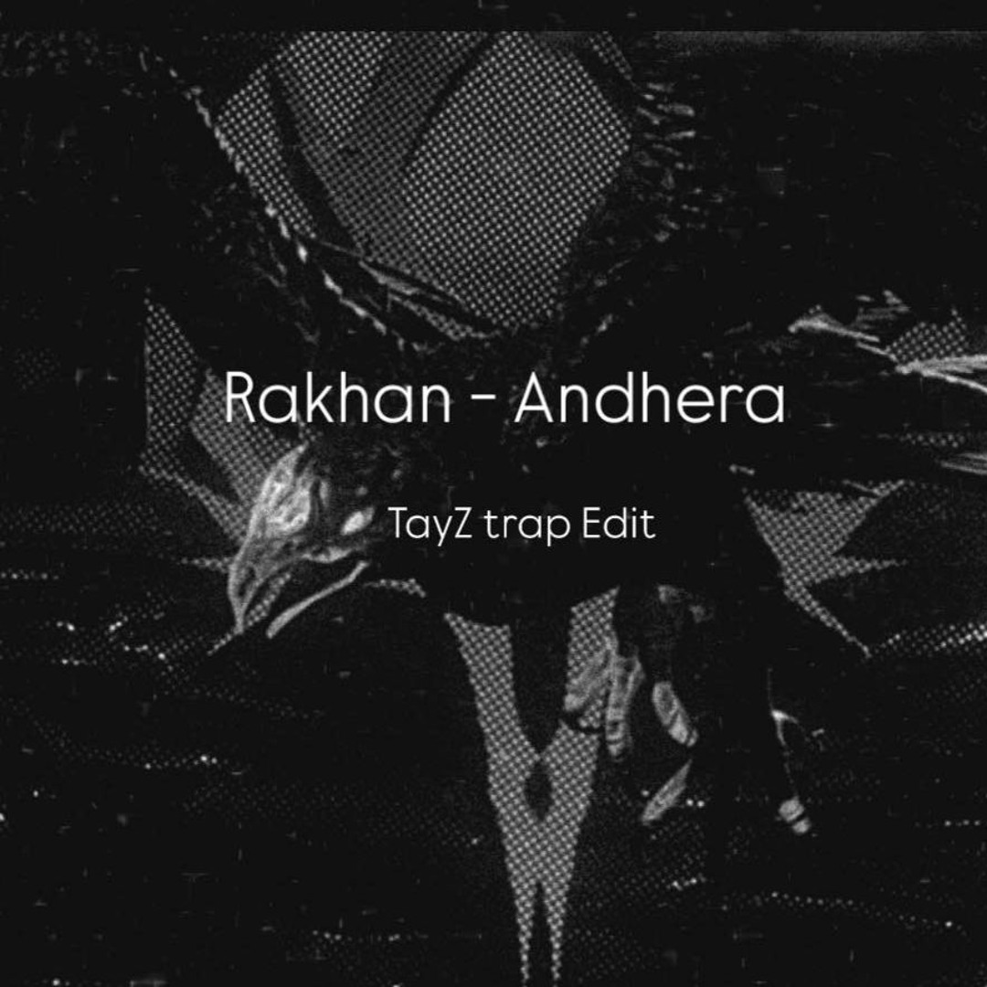 Stream Rakhan-Andhera (TayZ Trap Edit) by TayZ | Listen online for free ...