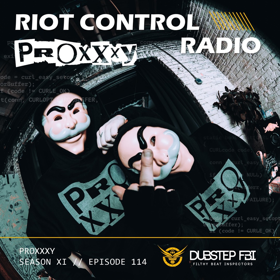 Stream PROXXXY - Riot Control Radio 114 by Dubstep FBI | Listen online ...