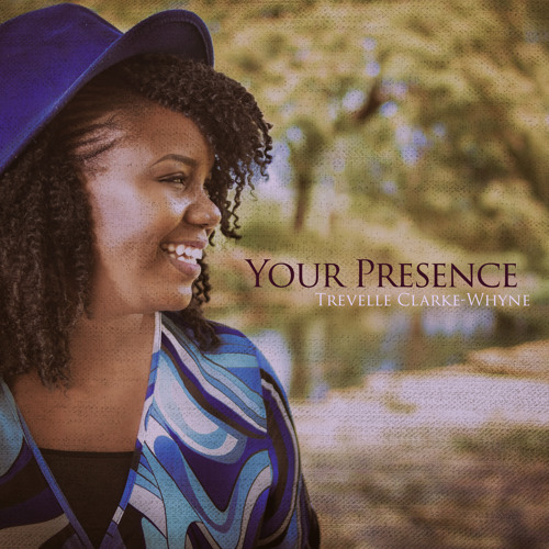 Stream Your Presence | Trevelle Clarke-Whyne by Pioneer Music | Listen ...