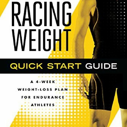 Stream episode (PDF/DOWNLOAD) Racing Weight Quick Start Guide: A 4-Week ...