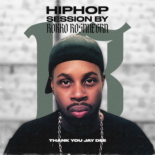 Stream HIP HOP SESSION 18 (THANK YOU JAY DEE) by Rokko Rosanegra Music ...