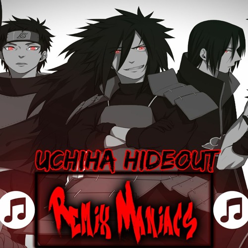 Stream Uchiha Hideout (Trap Remix) by Remix Maniacs | Listen online for ...