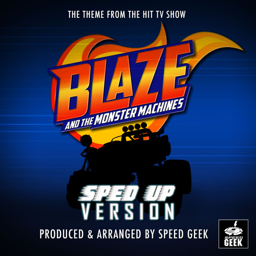 Stream Blaze and the Monster Machines Main Theme (From "Blaze and the ...