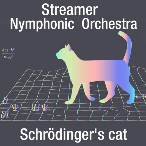 Stream Streamer Nymphonic Orchestra - /ᐠ｡ꞈ｡ᐟ\ Schrödingers Cat - by ...