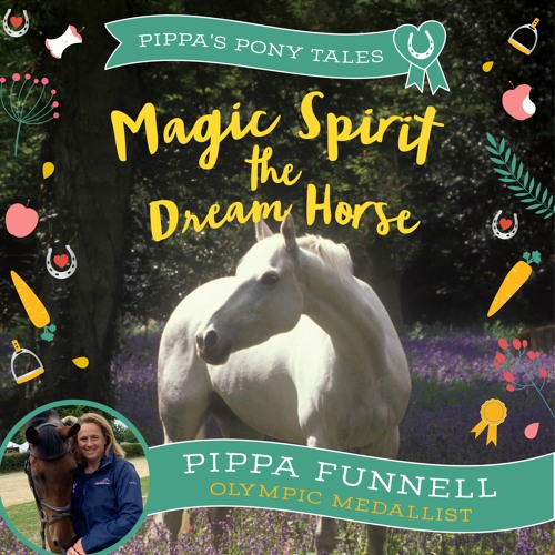 Stream Magic Spirit the Dream Horse by Pippa Funnell, read by Rosie ...
